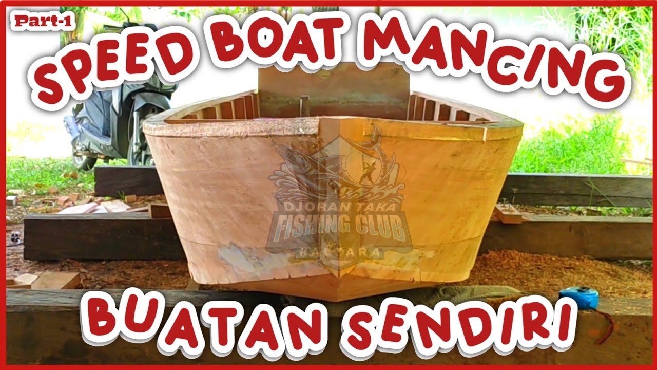 Cara Membuat Perahu Speed Boat Kayu Untuk Mancing || Wooden Boat Making ...