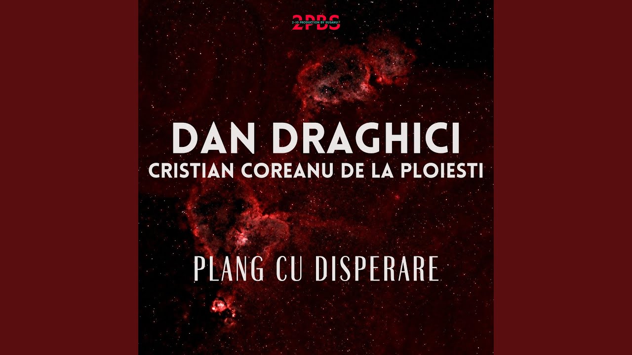 Plang cu disperare (feat. Cristian Coreanu de la Ploiesti) - YouTube