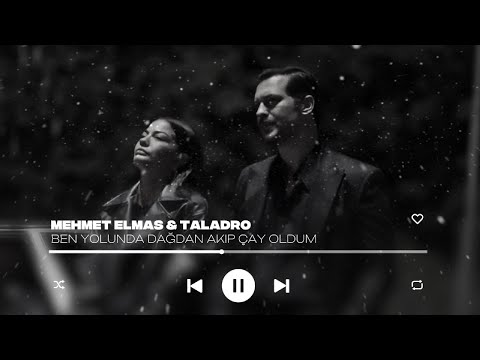 Mehmet Elmas & Taladro - Ben Yolunda Dağdan Akıp Çay Oldum