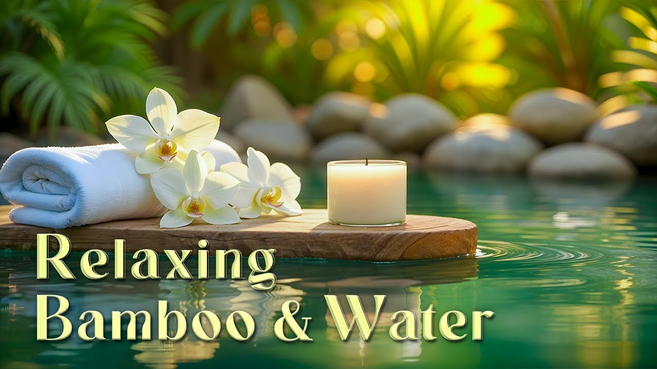 🌸 Relax with Bamboo Music and Water Sounds🌿 Perfect for Meditation ...