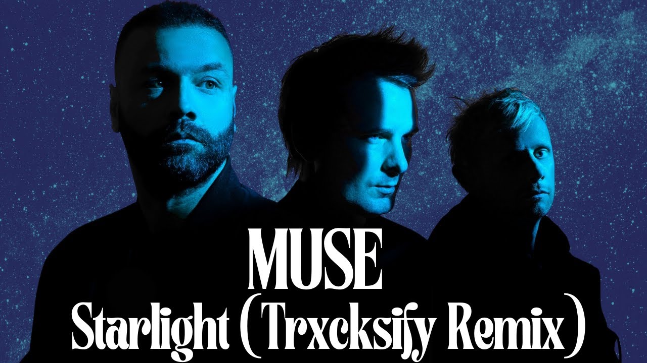 Muse - Starlight (Trxksify remix) - YouTube
