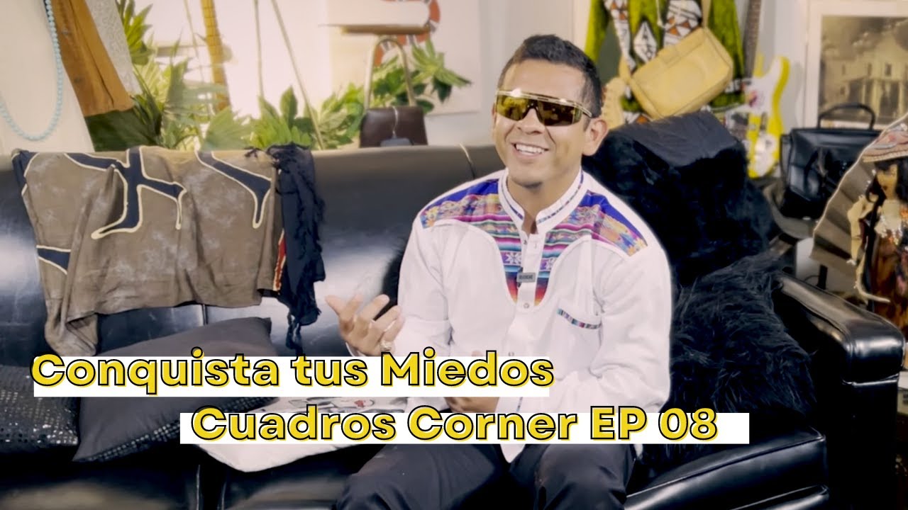 Conquista Tus Miedos - Uriel Landeros | Cuadros Corner EP 08 - YouTube