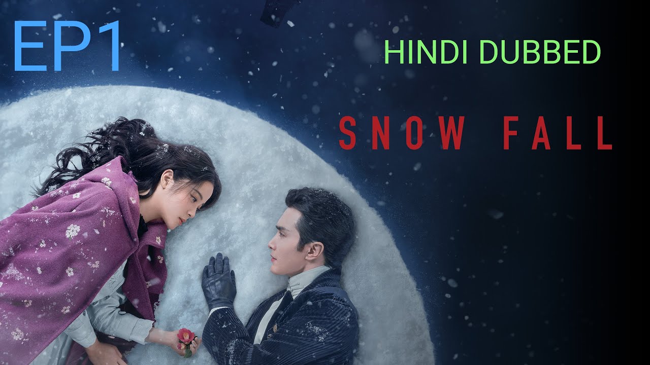 Snowfall Chinese Drama Hindi Episode 01 Hindi Dubbed Cdrama in hindi ...