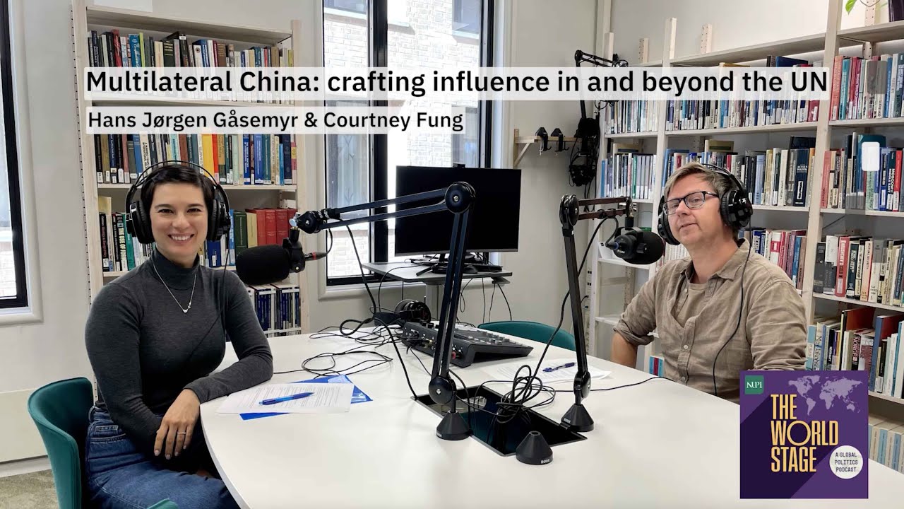 PODCAST: Multilateral China: Crafting Influence in and beyond the UN ...