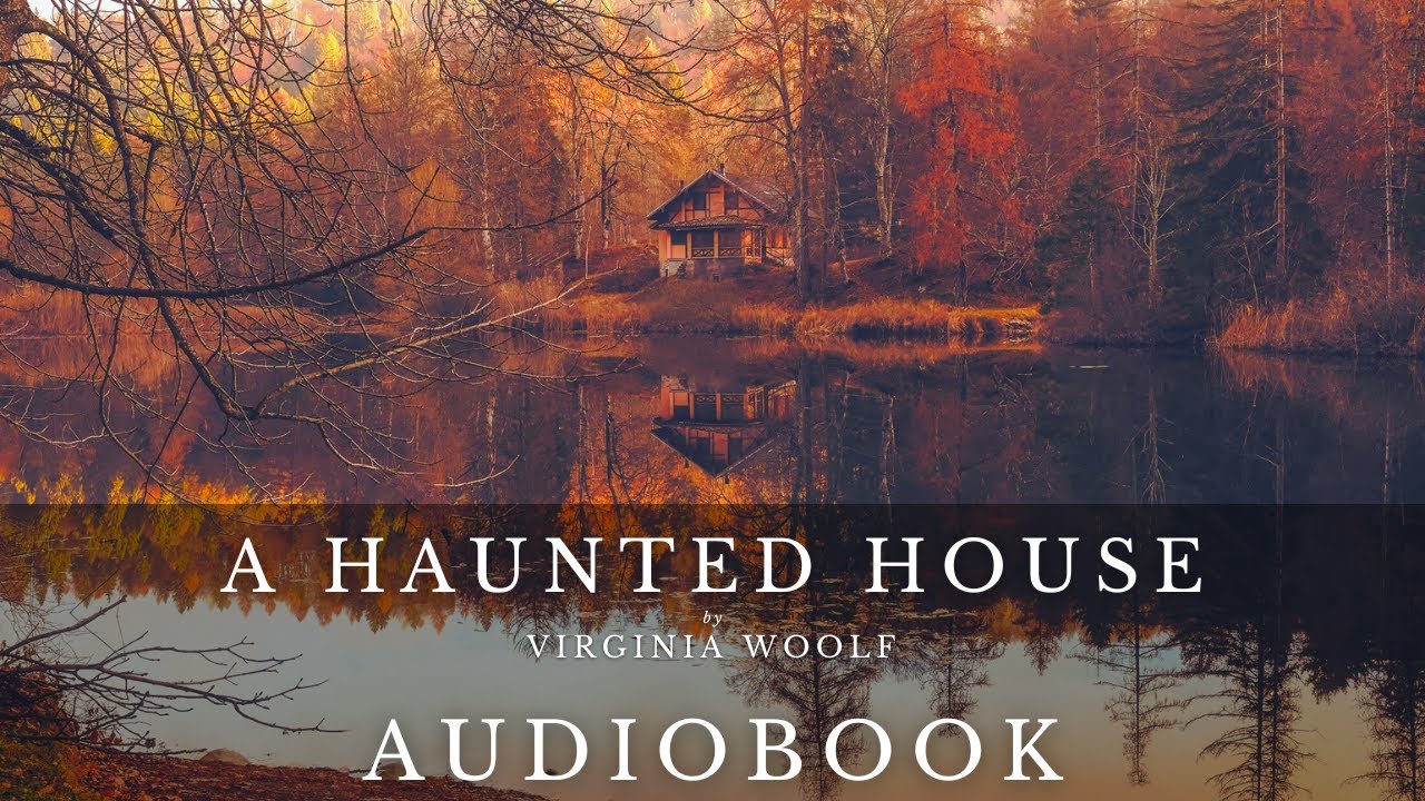 A Haunted House by Virginia Woolf - Full Audiobook | Short Stories ...