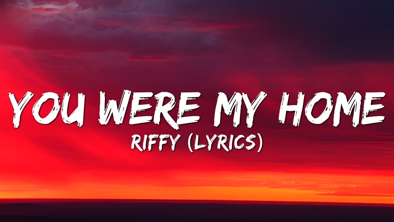 You Were My Home - Riffy (Official Song Lyrics) - YouTube