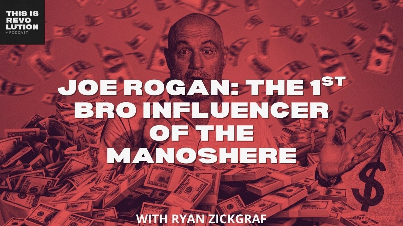 Joe Rogan: The First Bro Influencer of the Mansophere ft Ryan Zickgraf ...