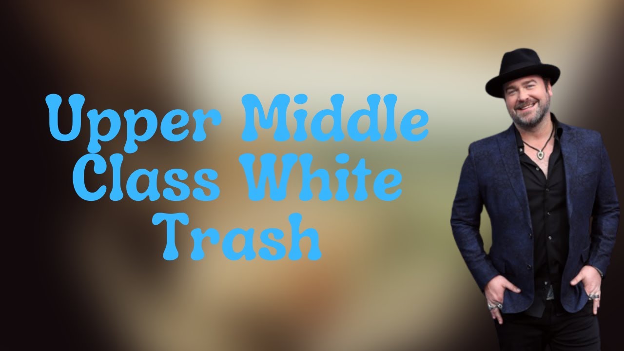 Lee Brice - Upper Middle Class White Trash (Lyrics) - YouTube