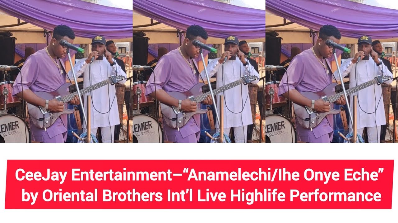 CeeJay Entertainment–“Anamelechi/Ihe Onye Eche” by Oriental Brothers ...