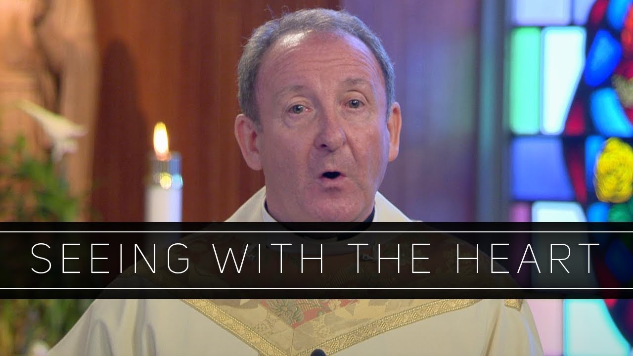 Seeing with the Heart | Homily: Monsignor Liam Bergin - YouTube