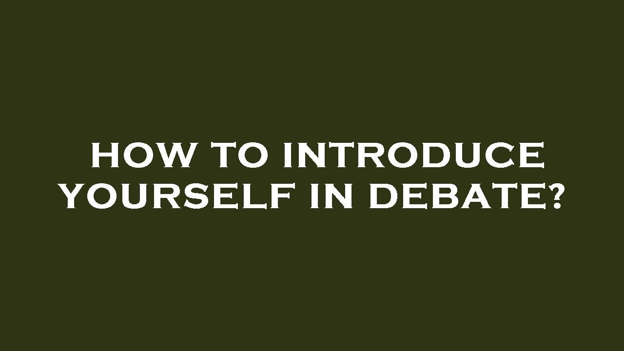 How to introduce yourself in debate? - YouTube