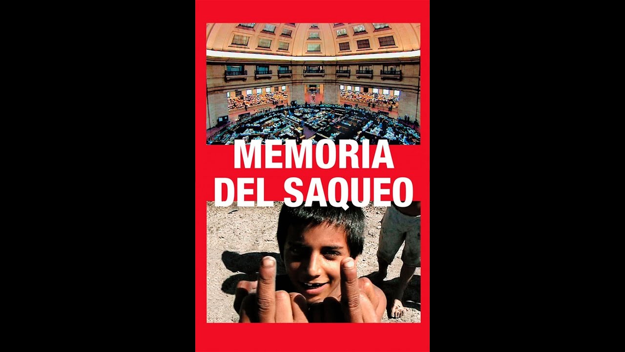 Memoria Del Saqueo 2004 (Documental argentino) - YouTube