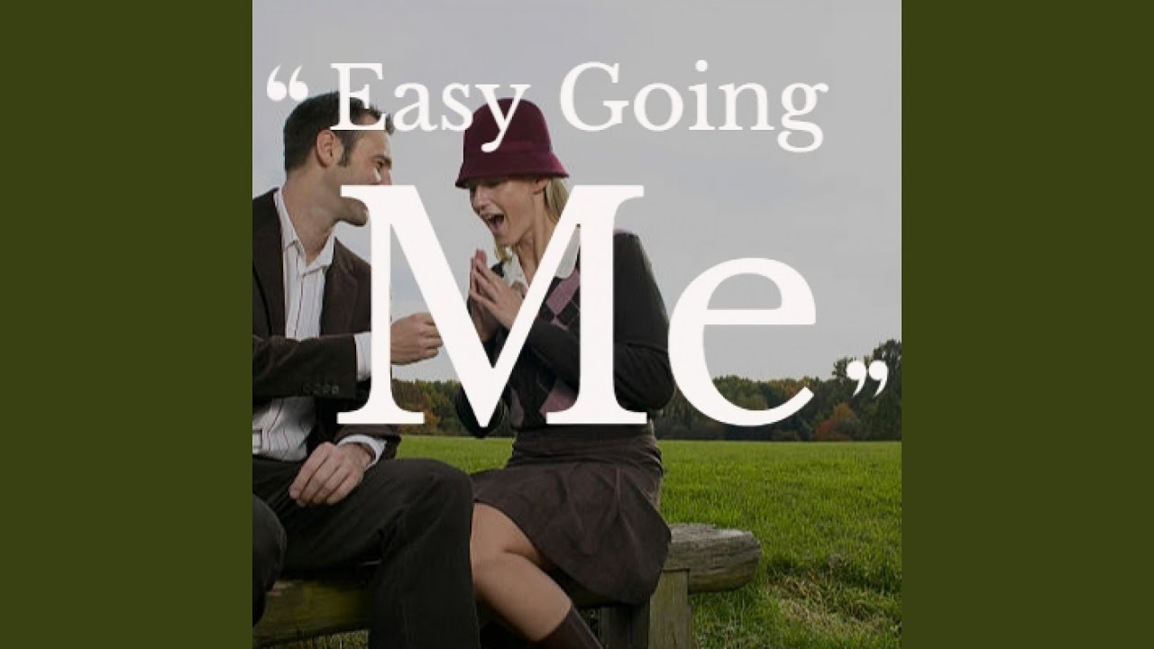 Easy Going Me - YouTube