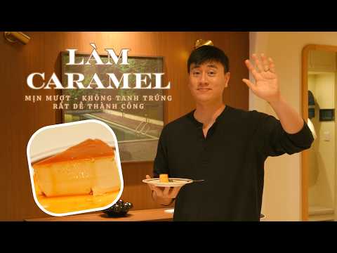 CÁCH LÀM CARAMEL (FLAN) MỊN MƯỢT KHÔNG TANH RẤT DỄ THÀNH CÔNG