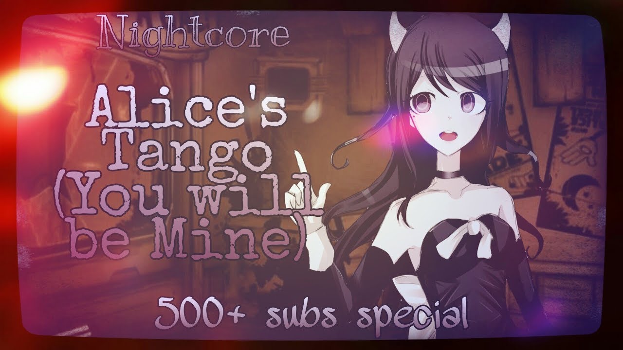 [Nightcore] Alice's Tango - You Will Be Mine (Chi-Chi) → 500+ subs ...