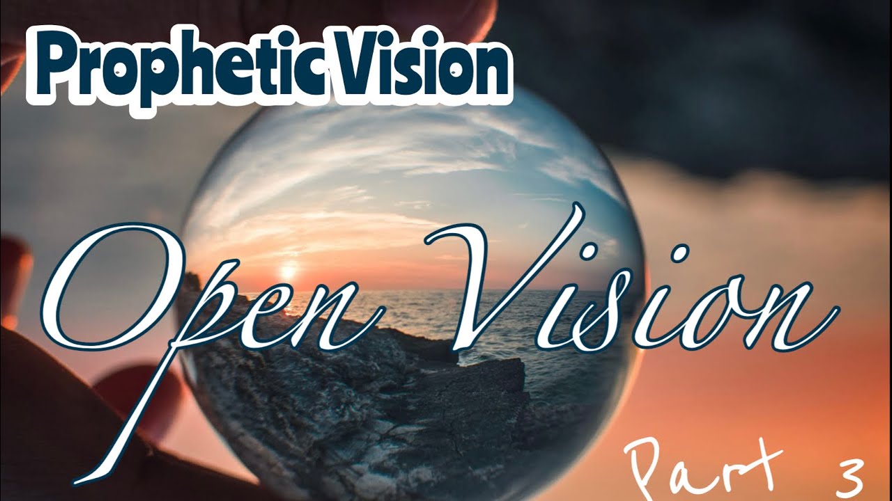 PROPHETIC VISION ( OPEN VISION) - YouTube