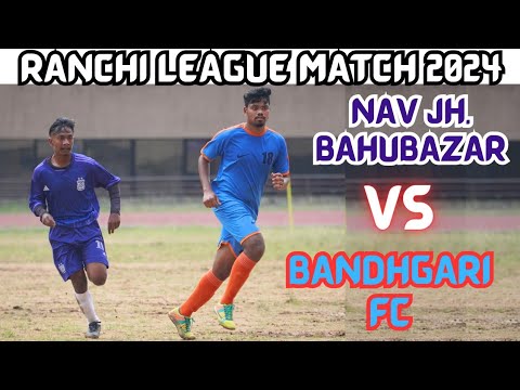 Nav Jh. Bahubazar 2 🆚 1 Bandhgari FC // RANCHI SUPER DIVISION LEAGUE ...