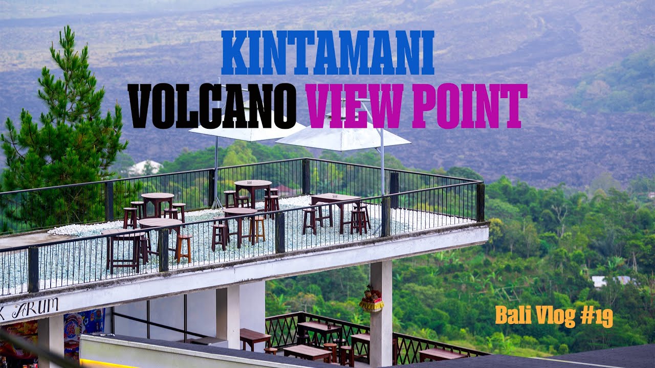 Kintamani View Point: Nature's Spectacular Vantage Point | Bali Vlog ...