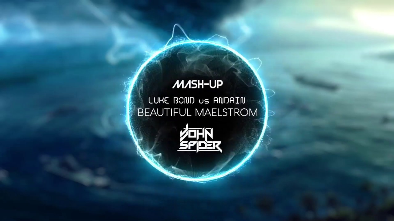 Luke Bond vs Andain - Beautiful Maelstrom | John Spider Mashup - YouTube