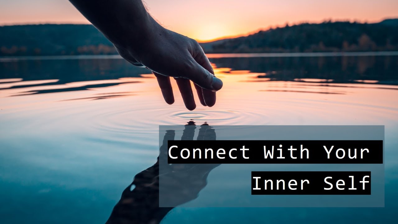How to Stay Connected to Your Inner Self - YouTube