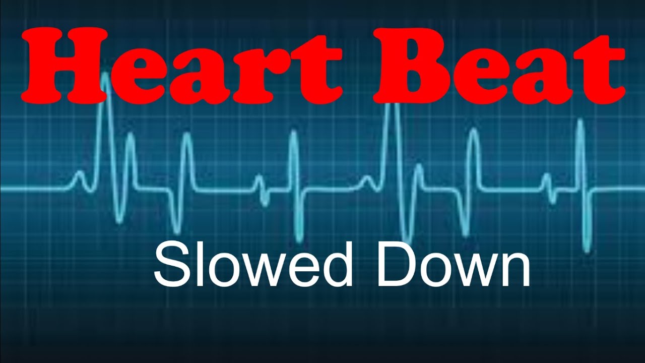 Heart beat Stretched to a Crawl - YouTube