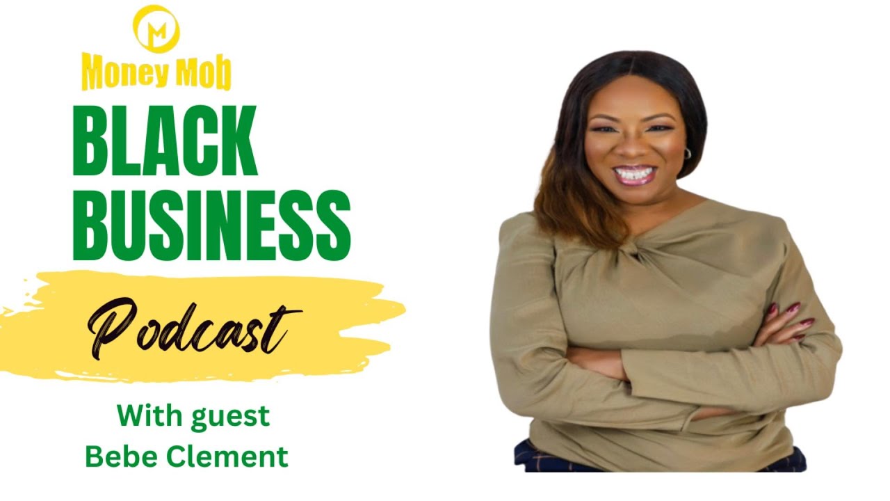 Money Mob Podcast with Guest Bebe Clement - YouTube