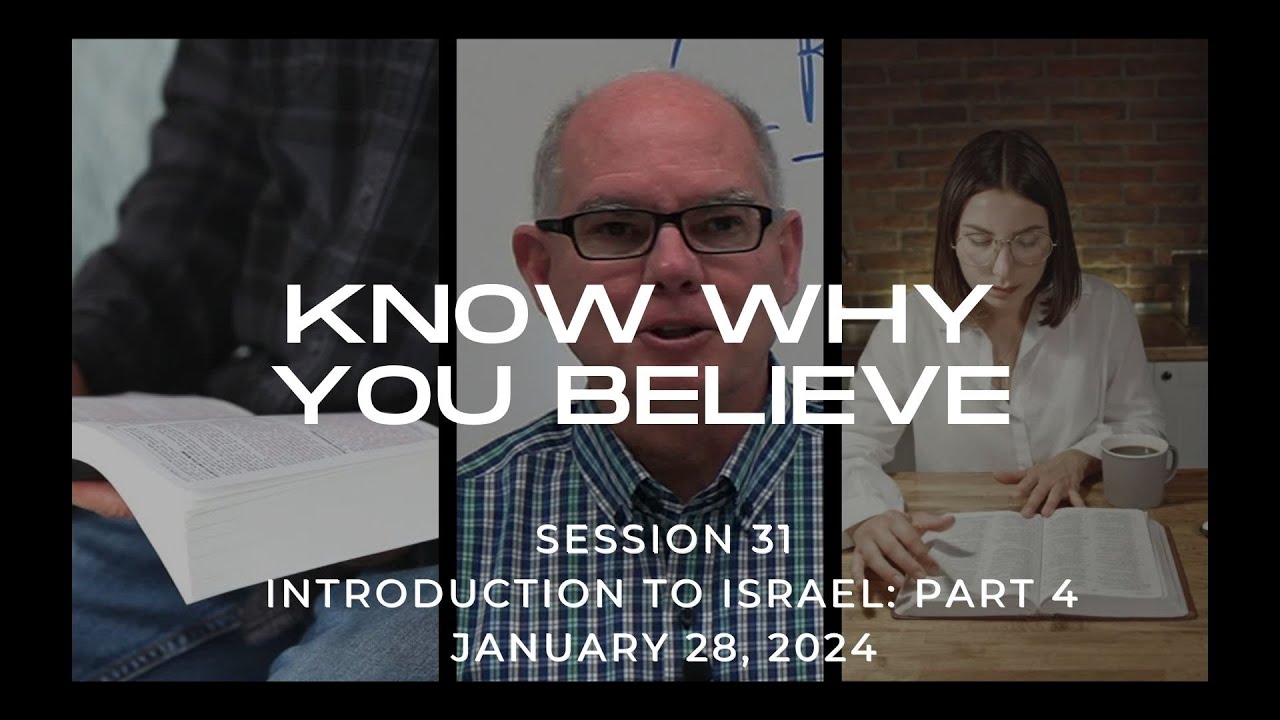 Know Why You Believe: Session 31 - Introduction to Israel - Part 4 ...