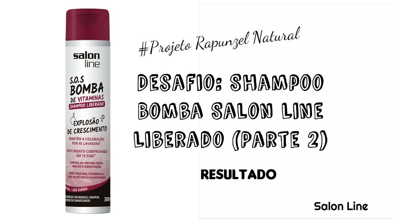 Desafio: Shampoo Bomba Liberado Salon Line (parte 2) - YouTube