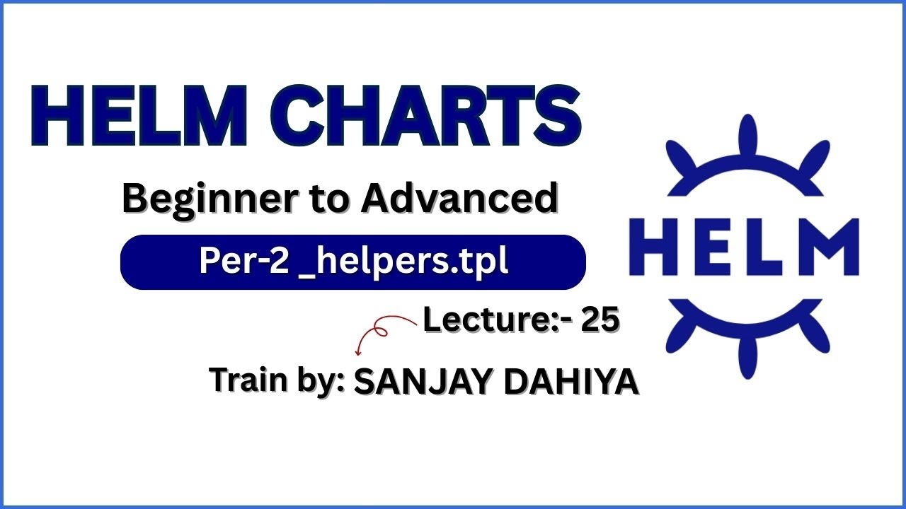 Lecture- 25 Per-2 _helpers.tpl in Helm Charts | Helm tutorial live ...