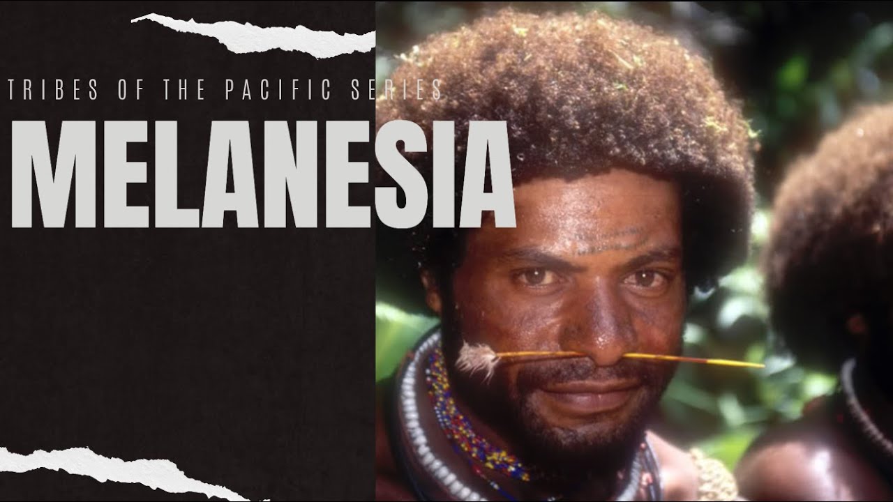 Tribes of The Pacific: Melanesia - YouTube