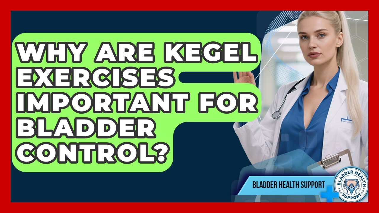 Why Are Kegel Exercises Important For Bladder Control? - Bladder Health ...
