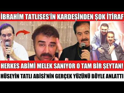İBRAHİM TATLISES'E KARDEŞİ HÜSEYİN TATLI'DAN ZEHİR ZEMBEREK SÖZLER! ABİM TAM BİR ŞEYTAN SEDA SAYAN
