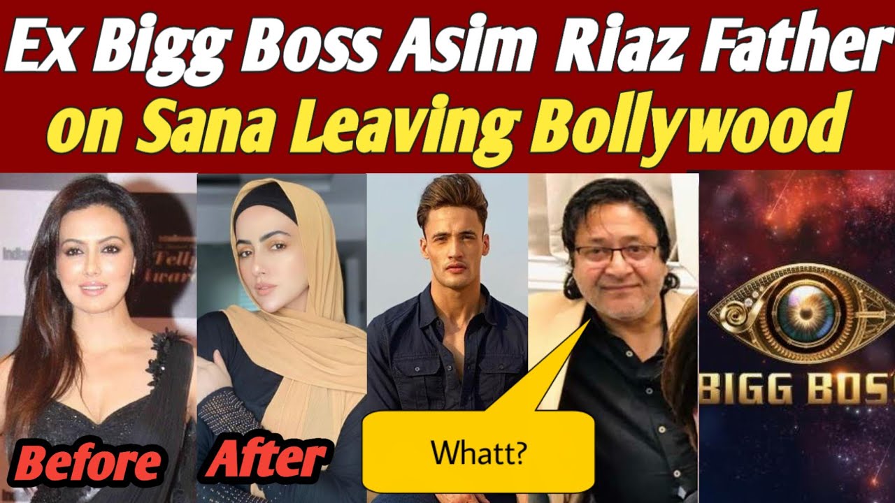 Ex Bigg Boss Asim Riaz Father on Sana Khan Leaving Bollywood| असीम ...