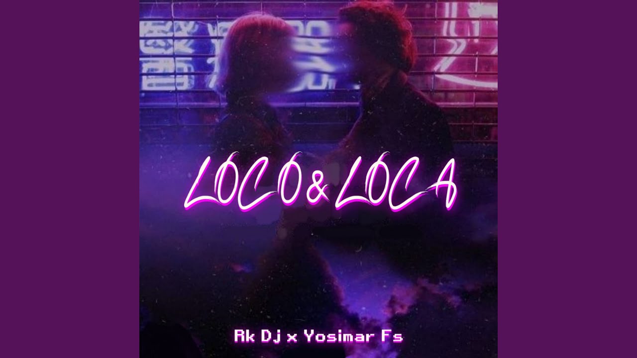 Loco y Loca - YouTube
