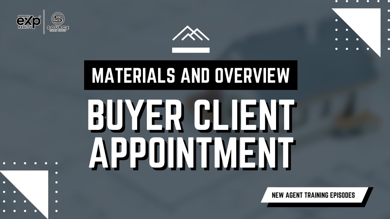 New Agent Training | Episode 5: Buyer Client Appointment Materials and ...