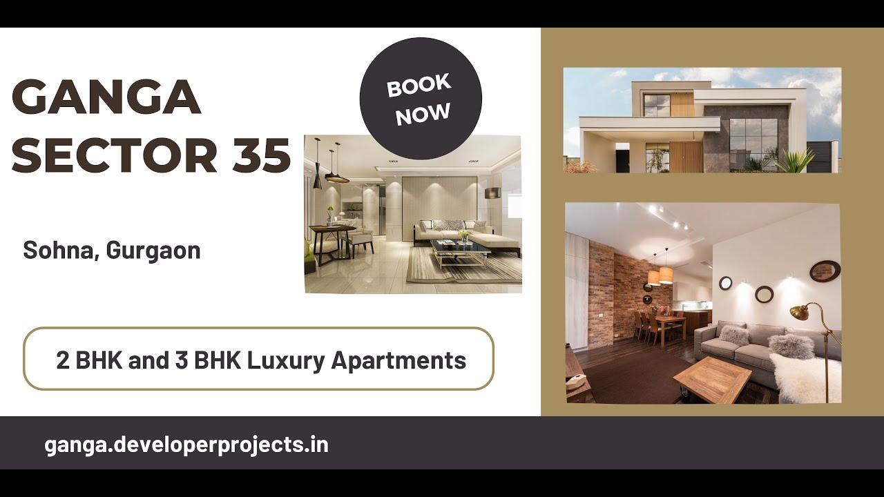 Ganga Sector 35 Sohna Gurgaon - Enjoy Luxury In Every Step Of Your Life ...