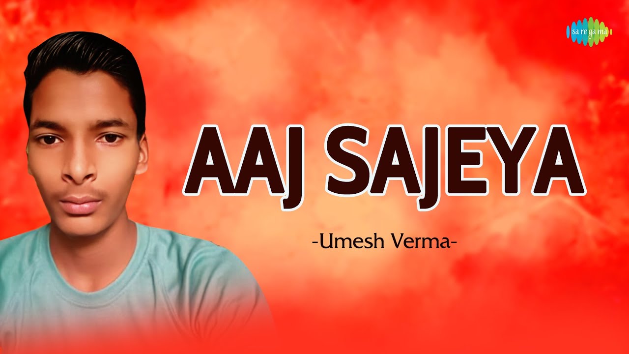 Aaj Sajeya Umesh Verma Hindi Cover Song Saregama Open Stage YouTube aaj-sajeya-umesh-verma-hindi-cover-song-saregama-open-stage-youtube