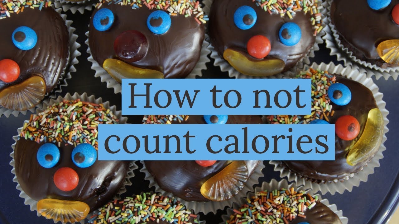 How To Not Count Calories YouTube how-to-not-count-calories-youtube