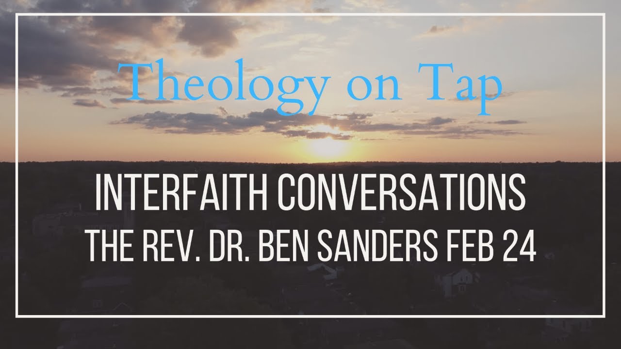 Theology on Tap Interfaith Conversations: The Rev. Dr. Ben Sanders ...