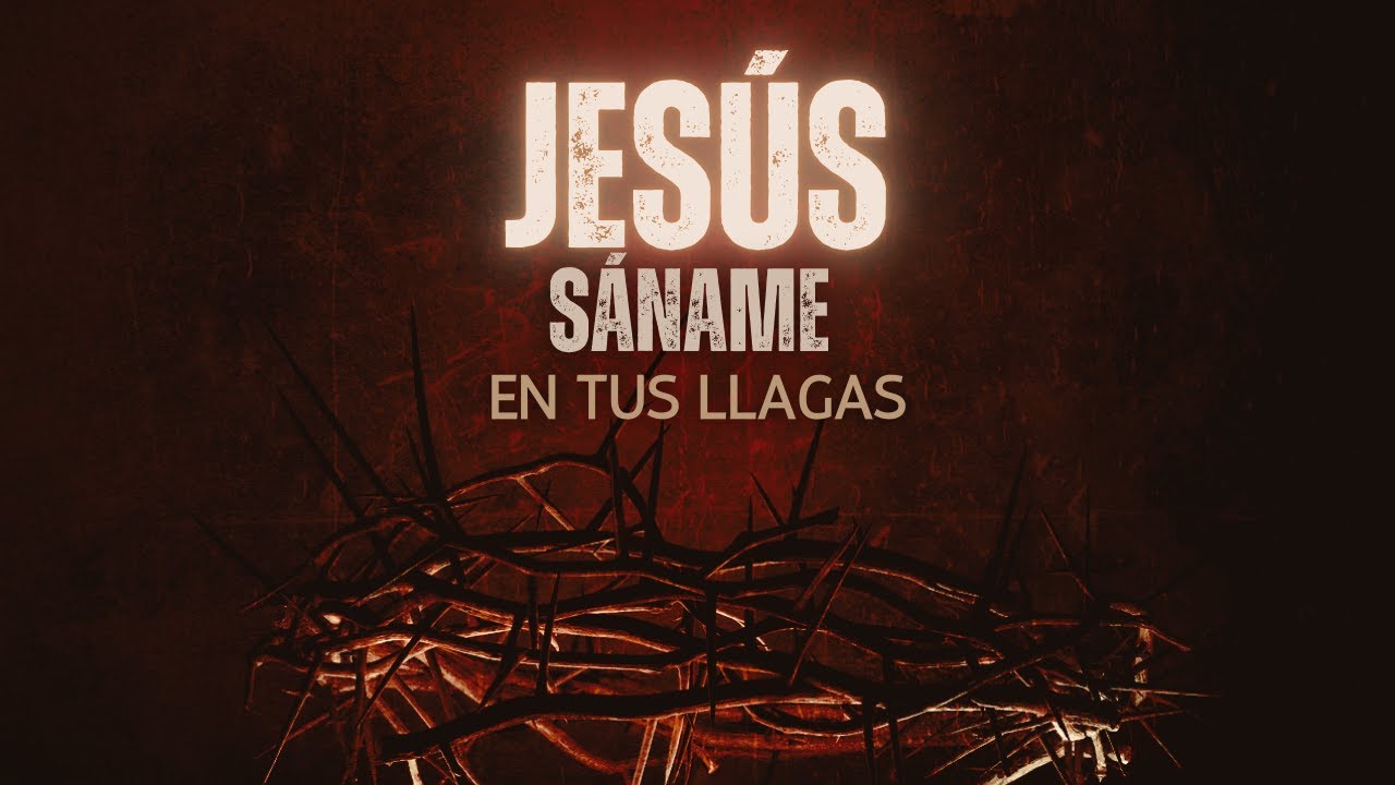 Jesús, Sáname en Tus Llagas – Oración de Alabanza Profunda👑 # ...