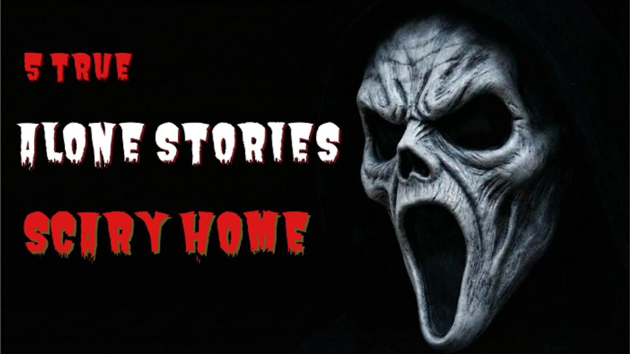 5 True Scary Home Alone Stories That Will Make You Lock Your Doors ...