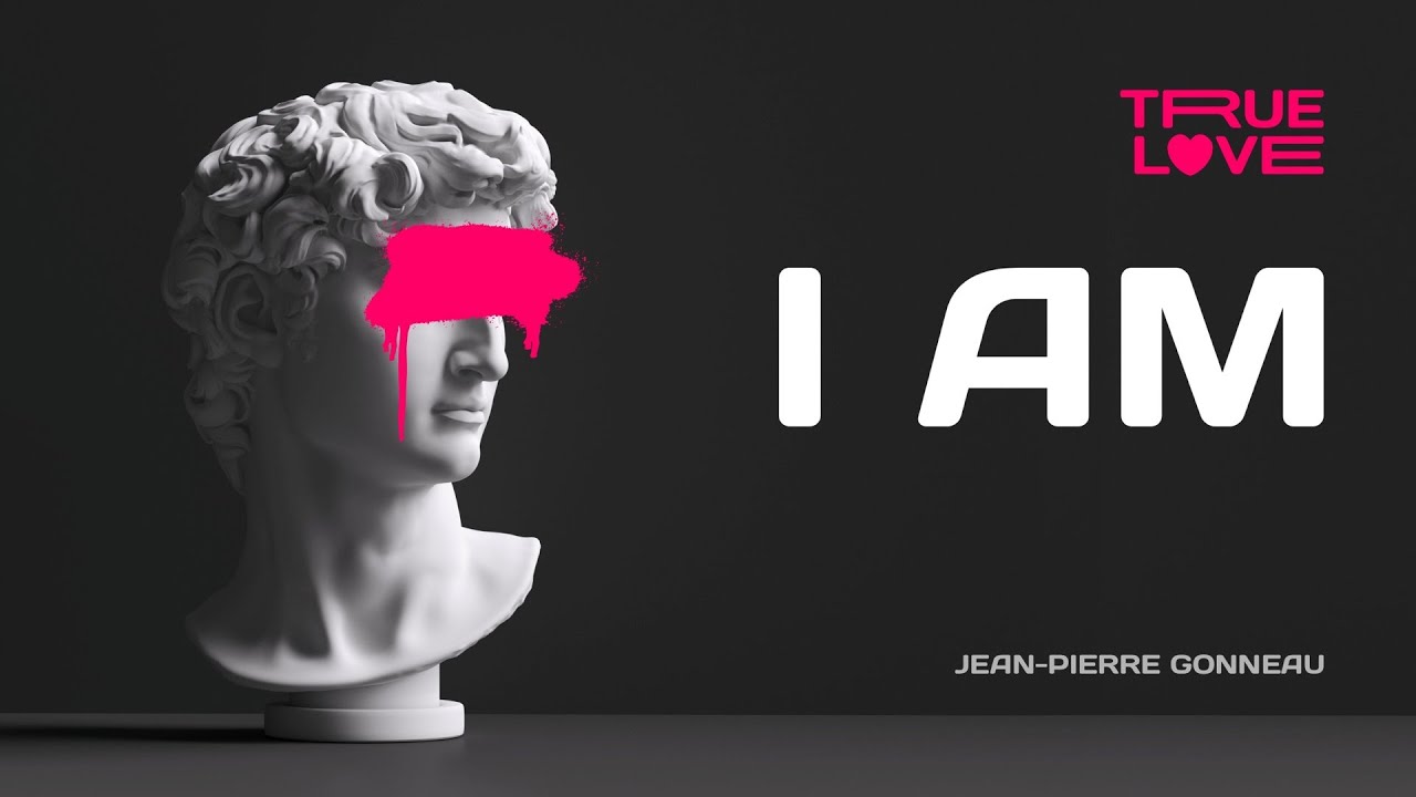 I AM | Jean-Pierre Gonneau | True Love Series - YouTube