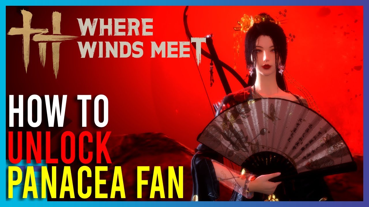 Where Winds Meet - How To Get The Panacea Fan | Short Guides - YouTube