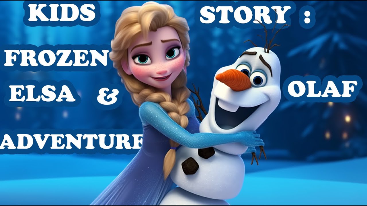 Bed Time Story : Enchanting Elsa and Olaf Story | A Frozen Friendship ...