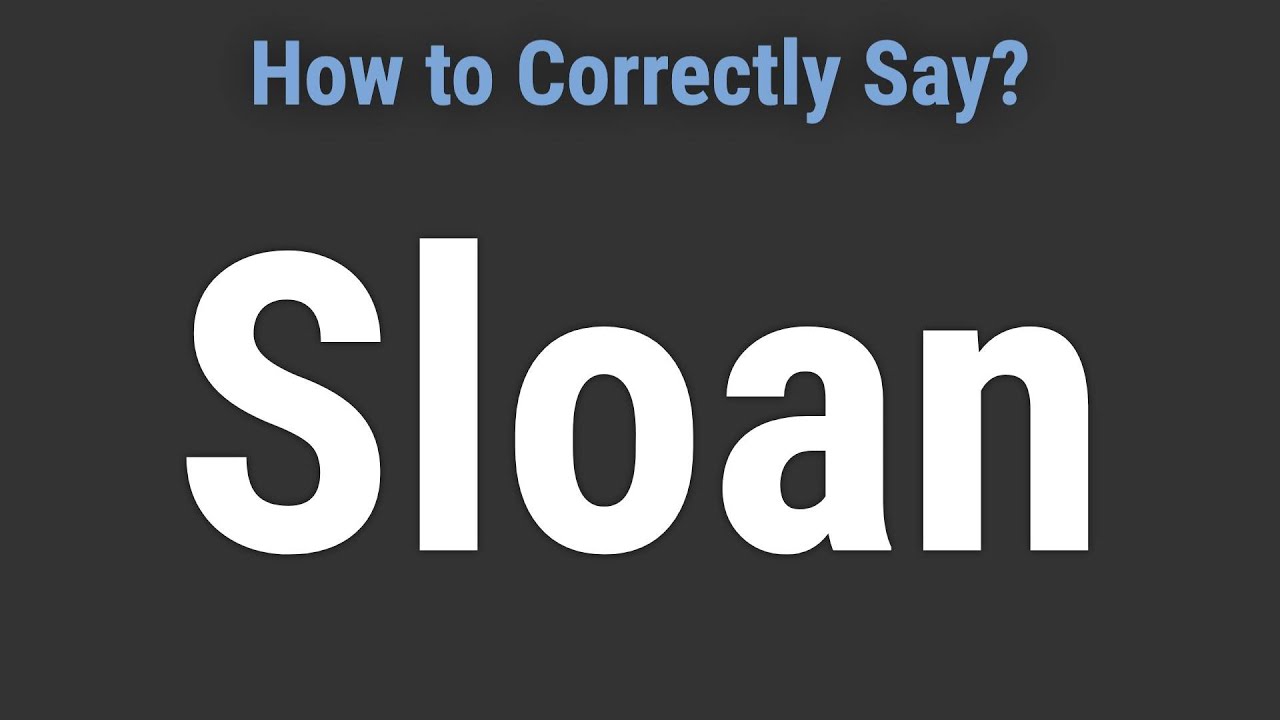 How to Pronounce Name Sloan (Correctly!) - YouTube
