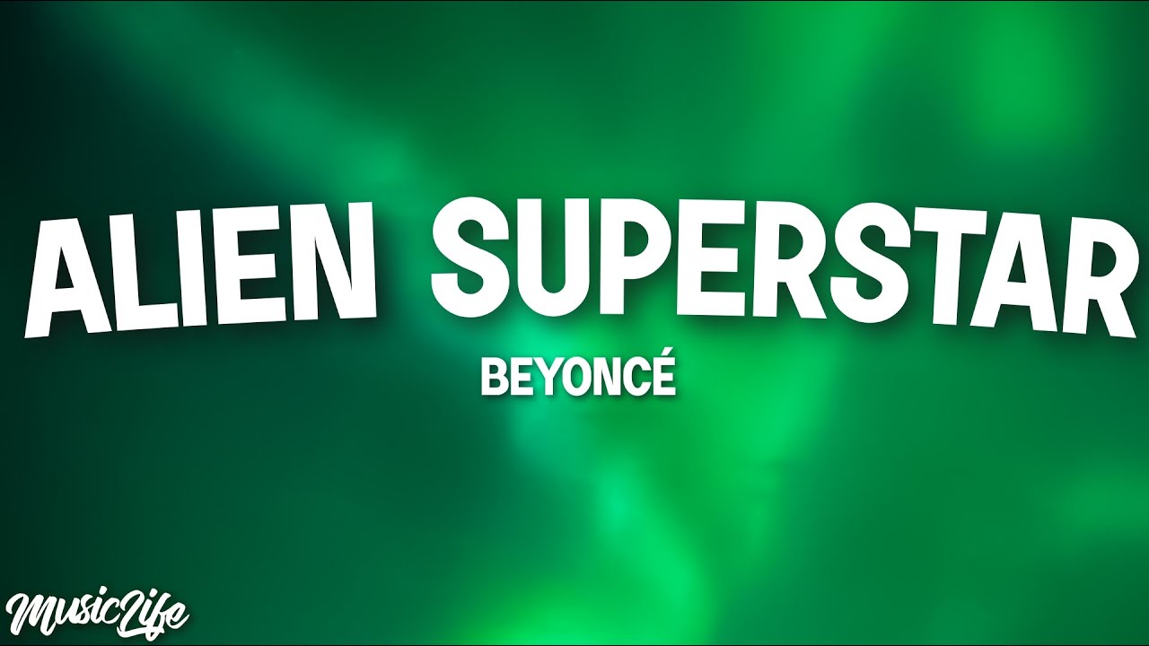 Beyoncé - Alien Superstar (Lyrics) "I'm stingy with my love" - YouTube