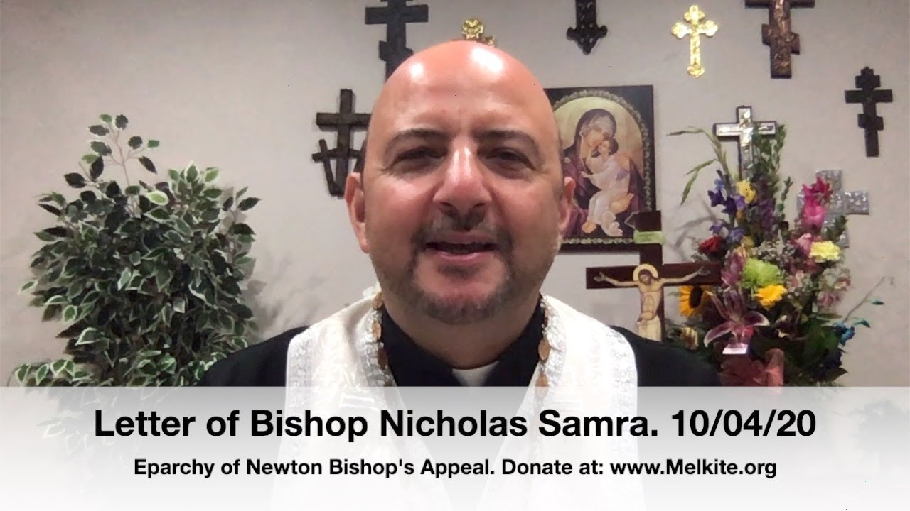 Bishop's Appeal Letter. Bishop Nicholas Samra. October 4, 2020. Melkite ...