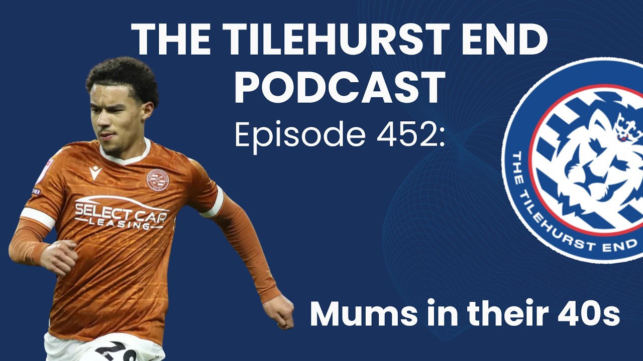 The Tilehurst End Podcast Episode 452: Mums In Their 40s - YouTube