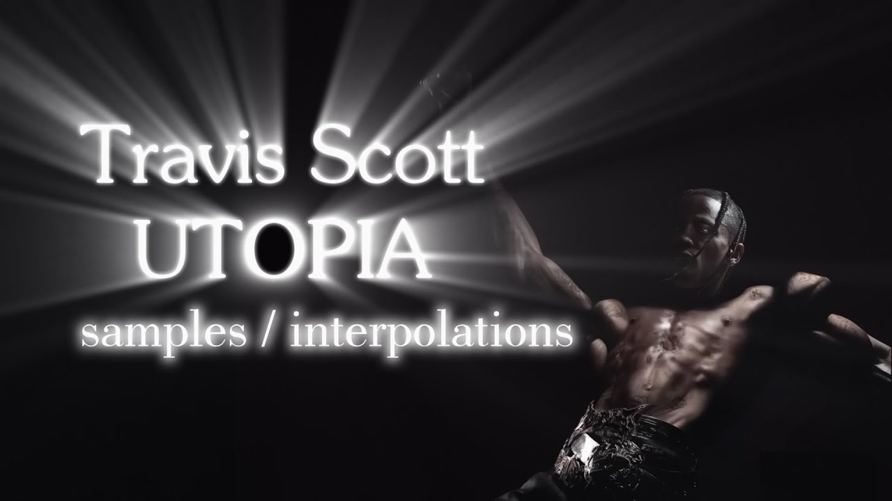 Travis Scott - Samples/Interpolations from 'UTOPIA' - YouTube