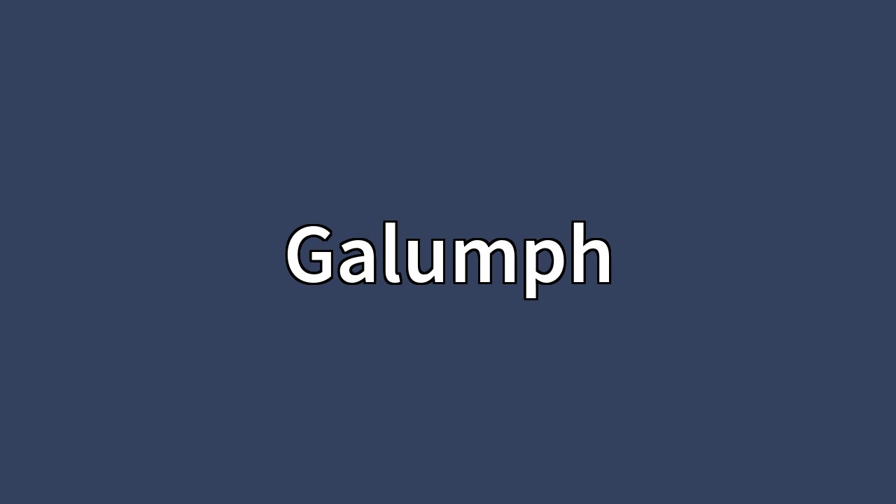 Galumph Meaning - YouTube